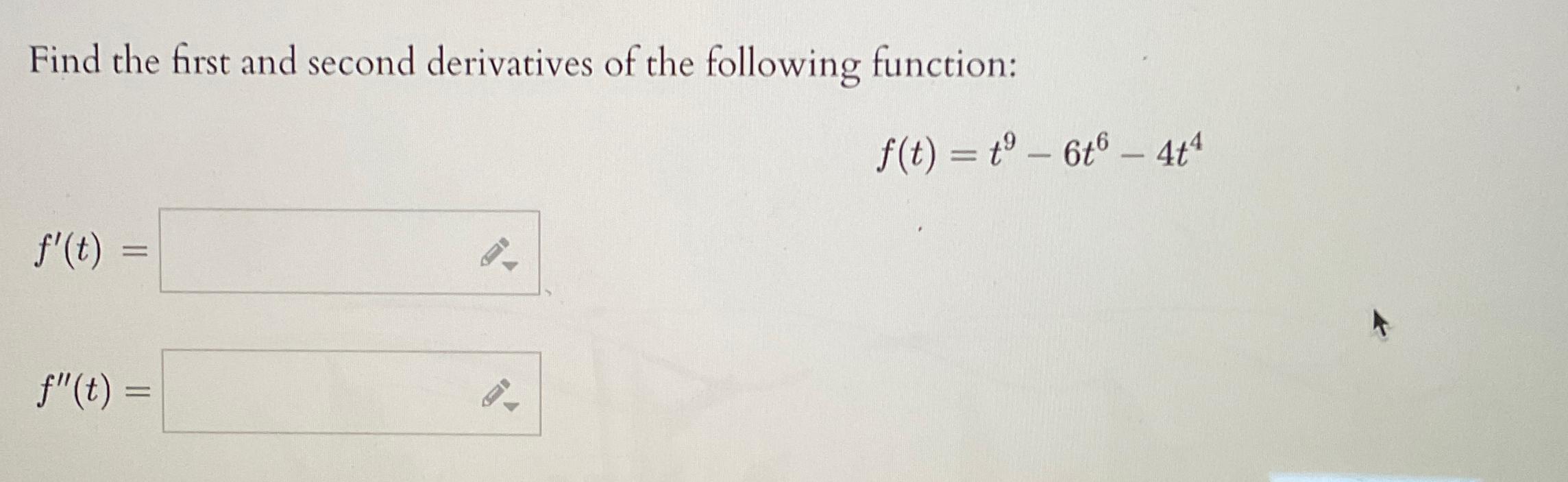 Solved Find the first and second derivatives of the | Chegg.com