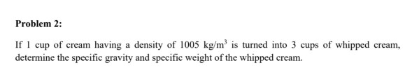 Solved Problem 2: If 1 cup of cream having a density of 1005 | Chegg.com