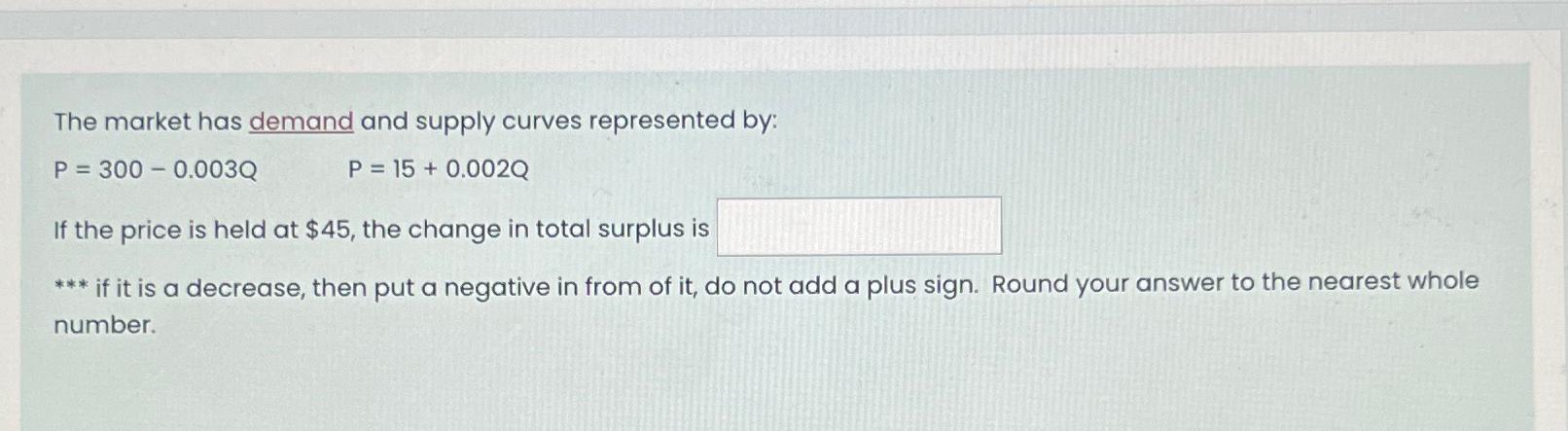 Solved The market has demand and supply curves represented | Chegg.com