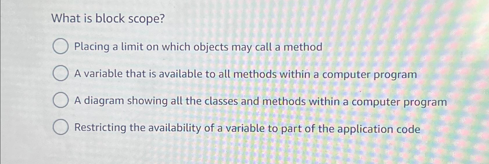 Solved What is block scope?Placing a limit on which objects | Chegg.com