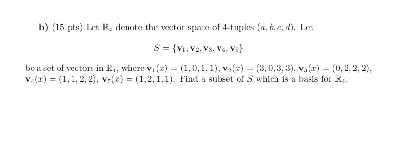 Solved b) ( 15 ﻿pts ) ﻿Let R4 ﻿denote the vector space of | Chegg.com