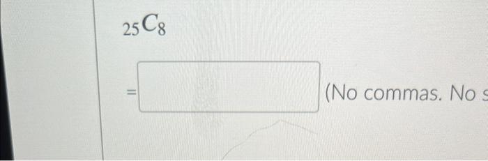 Solved 25C8 = (No commas. No | Chegg.com