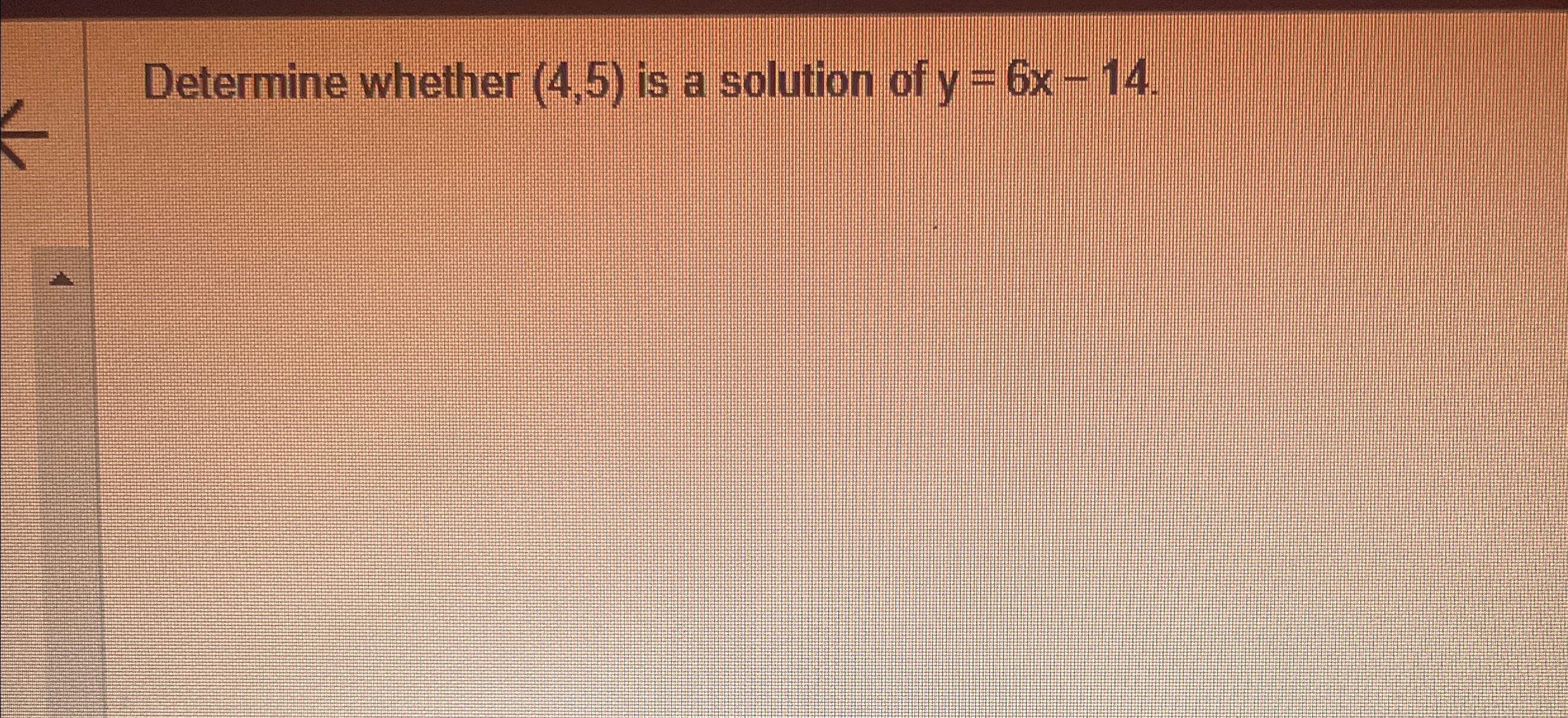 Solved Determine whether (4,5) ﻿is a solution of y=6x-14 | Chegg.com