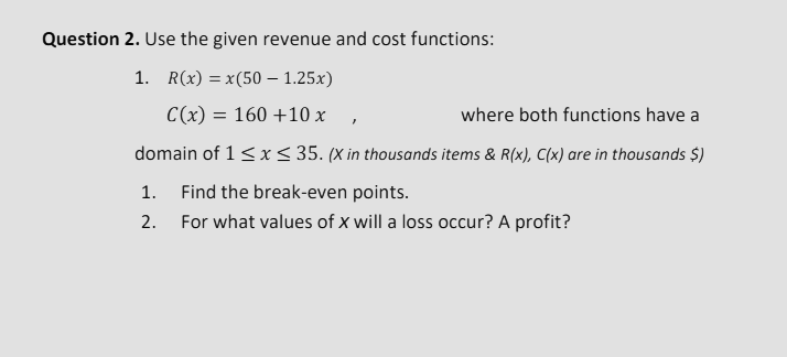 Solved Question 2. ﻿Use the given revenue and cost | Chegg.com