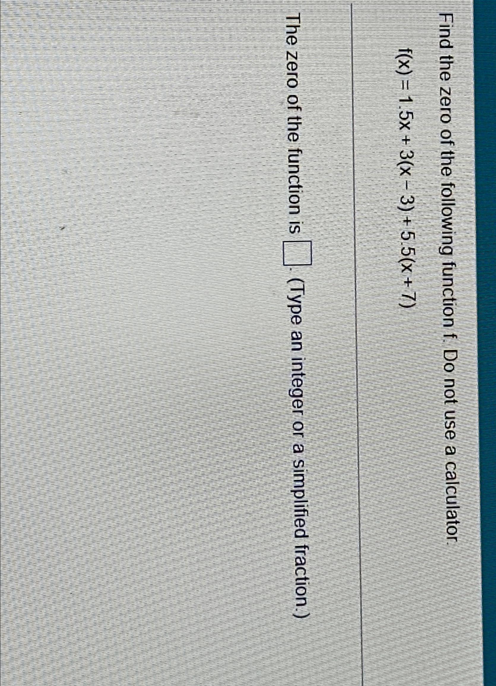 Solved Find the zero of the following function f. ﻿Do not | Chegg.com