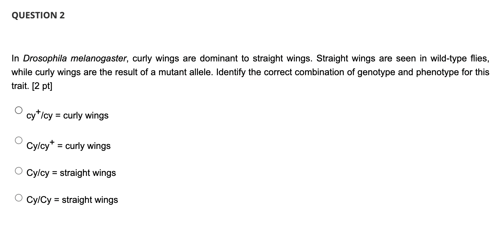 Solved QUESTION 2In Drosophila melanogaster, curly wings are | Chegg.com
