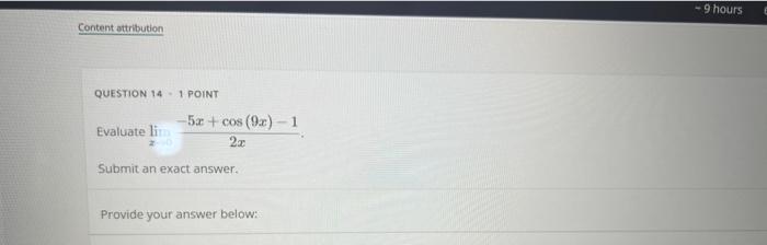 Solved QUESTION 14 - 1 POINT Evaluate limi 2x−5x+cos(9x)−1 | Chegg.com