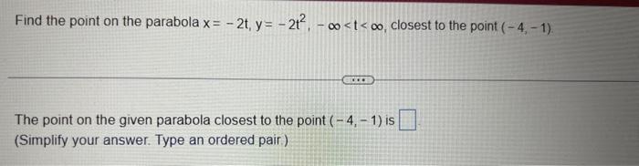 Solved Find The Point On The Parabola X −2t Y −2t2 −∞