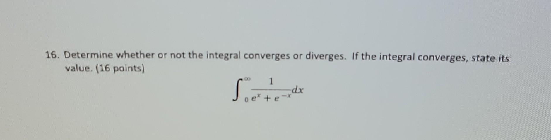 Solved 6. Determine whether or not the integral converges or | Chegg.com