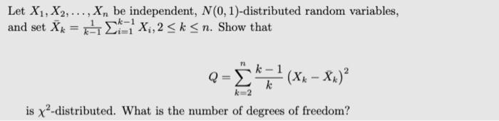 Solved Let X1,X2,…,Xn be independent, N(0,1)-distributed | Chegg.com