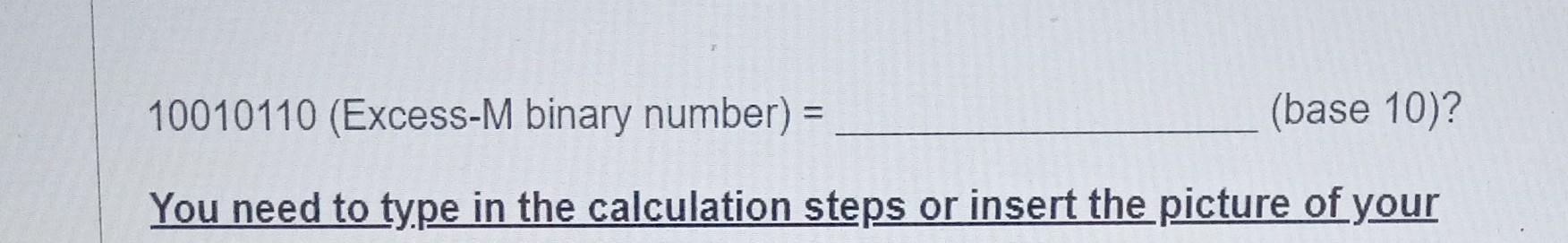 Solved 10010110 (Excess-M binary number) = (base 10)? You | Chegg.com