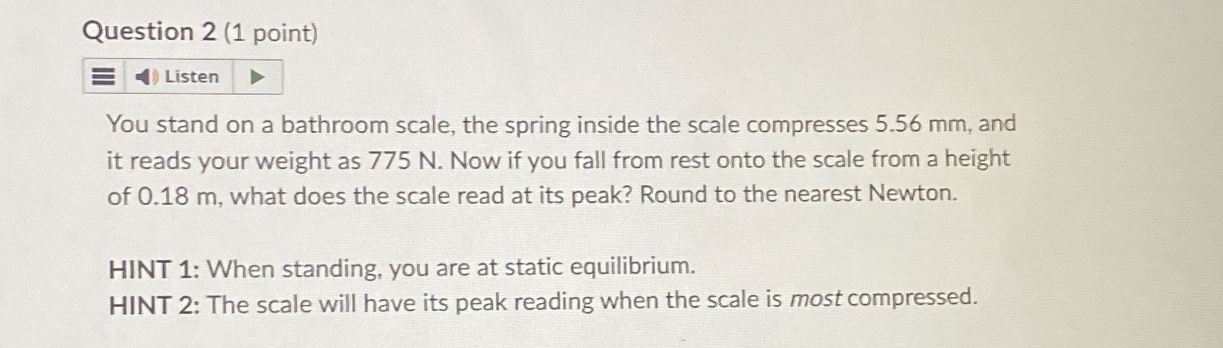 Solved Question 2 (1 ﻿point)You stand on a bathroom scale, | Chegg.com