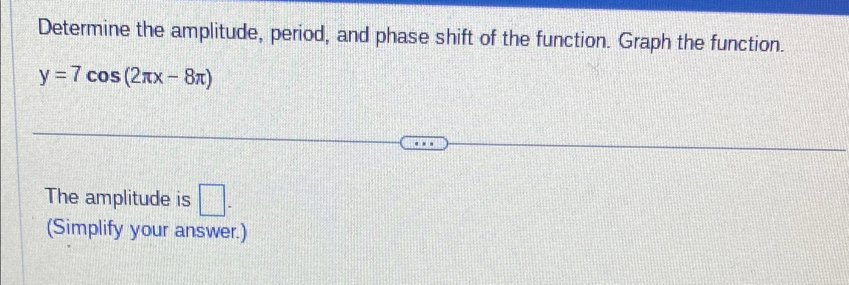 Solved Determine the amplitude, period, and phase shift of | Chegg.com
