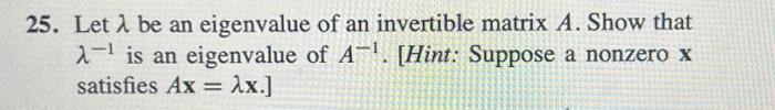 Solved 25. Let λ be an eigenvalue of an invertible matrix A. | Chegg.com