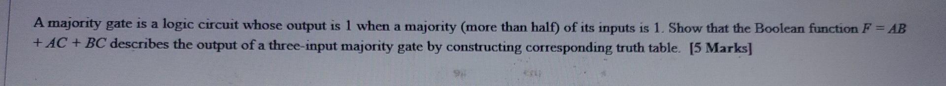 Solved A Majority Gate Is A Logic Circuit Whose Output Is 1