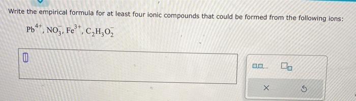 Solved Write the empirical formula for at least four ionic | Chegg.com