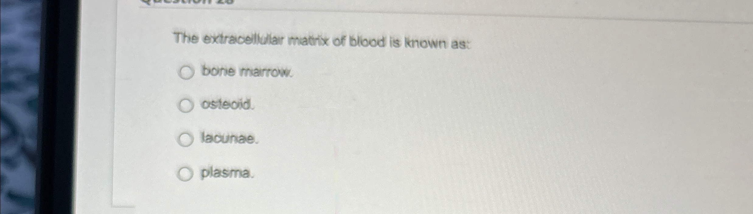 Solved The extracellular matrix of blood is known as:bone | Chegg.com