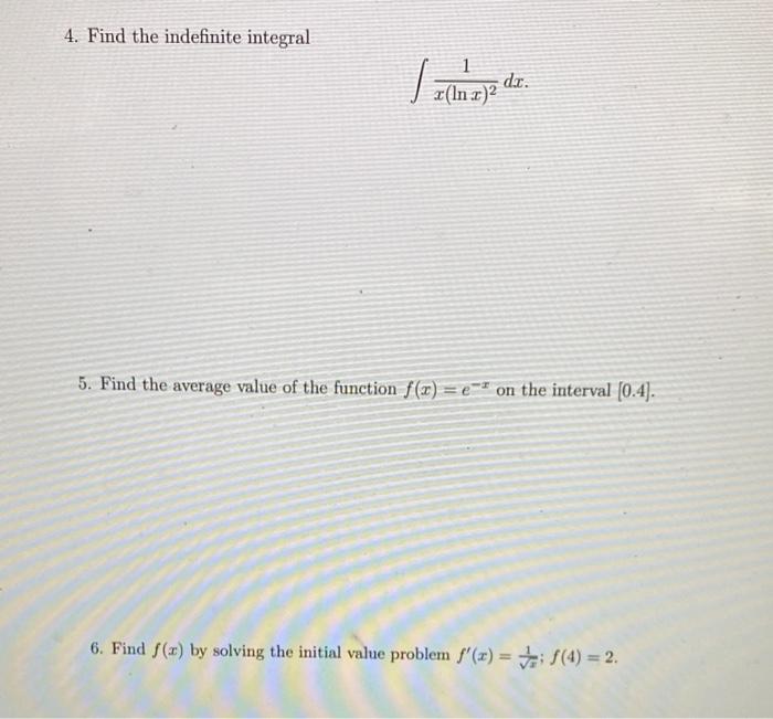 Solved 4. Find the indefinite integral 1 o(ln 7) dr. 5. Find | Chegg.com