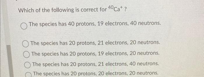 Solved Which of the following is correct for 40Ca+? The | Chegg.com