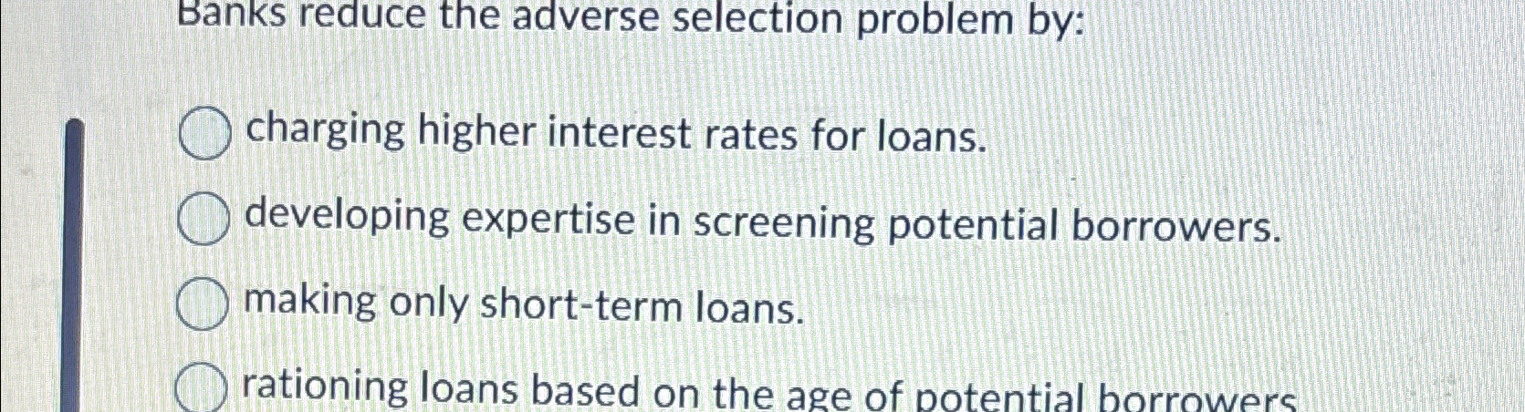 Solved Banks reduce the adverse selection problem | Chegg.com