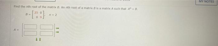 Solved MY NOTES Find the nth root of the matrix B. An nth | Chegg.com