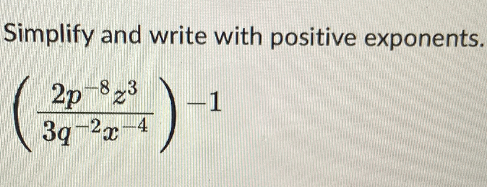 Solved Simplify and write with positive | Chegg.com