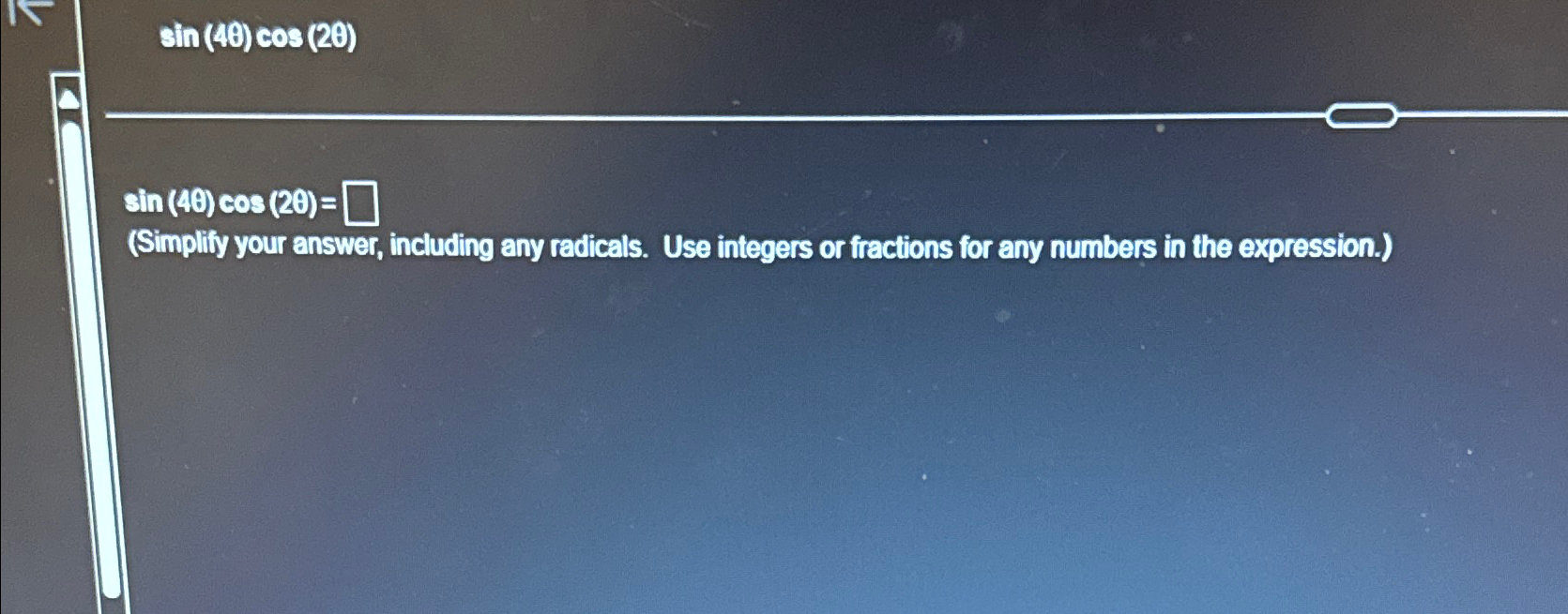 Solved sin(40)cos(2θ)sin(40)cos(20)= (Simplify your answer, | Chegg.com