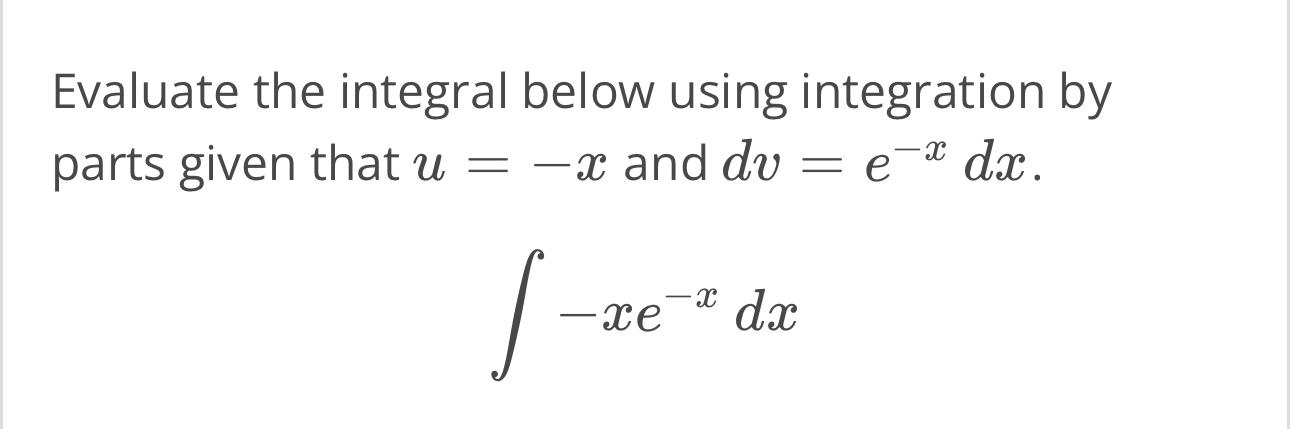 Solved Evaluate the integral below using integration by | Chegg.com