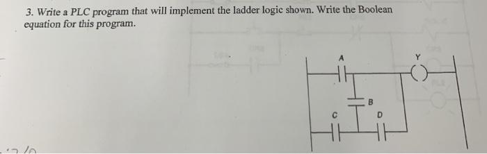 Solved 3. Write a PLC program that will implement the ladder | Chegg.com