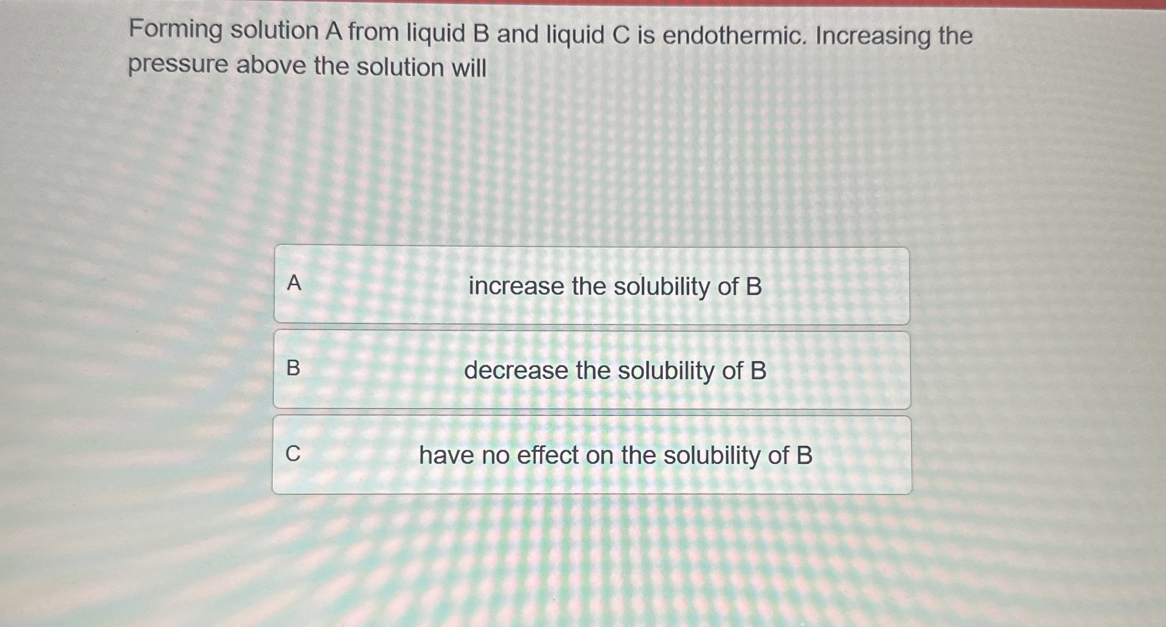 Solved Forming solution A from liquid B ﻿and liquid C ﻿is | Chegg.com