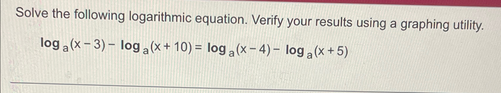 Solved Solve the following logarithmic equation. Verify your | Chegg.com