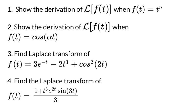 Solved 1. Show the derivation of L[f(t)] when f(t)=tn 2. | Chegg.com