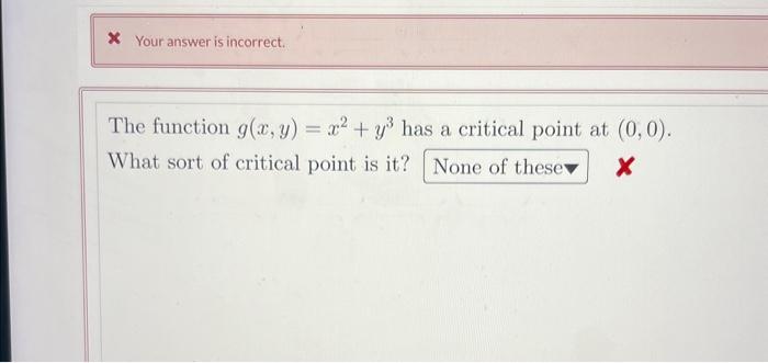 Solved The function g(x,y)=x2+y3 has a critical point at | Chegg.com