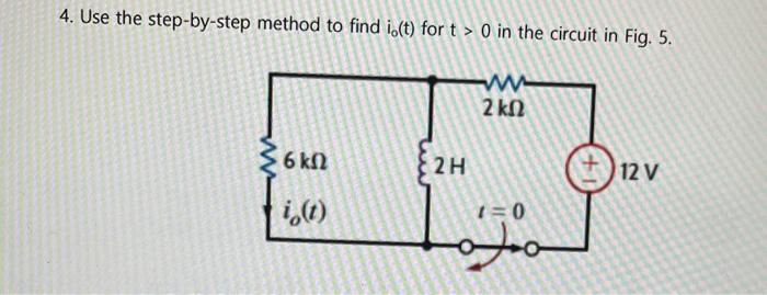 Solved 4. Use the step-by-step method to find io(t) for t>0 | Chegg.com