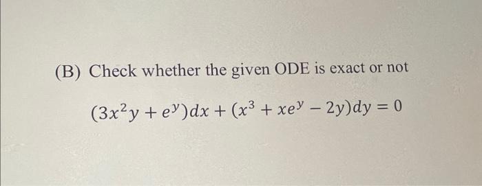 Solved 3) Check whether the given ODE is exact or not | Chegg.com