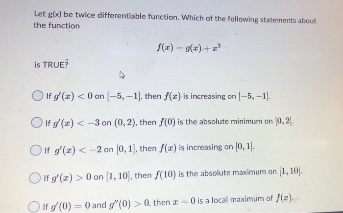 Solved Let g(x) be twice differentiable function. Which of | Chegg.com