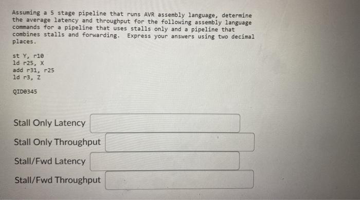 Solved Assuming a 5 stage pipeline that runs AVR assembly | Chegg.com