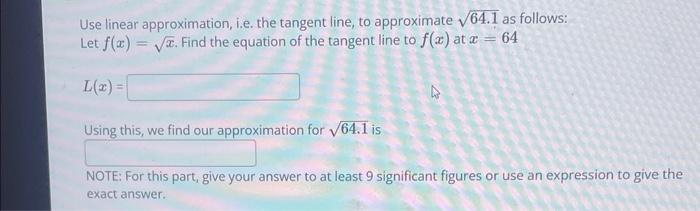 Solved Use linear approximation, i.e. the tangent line, to | Chegg.com
