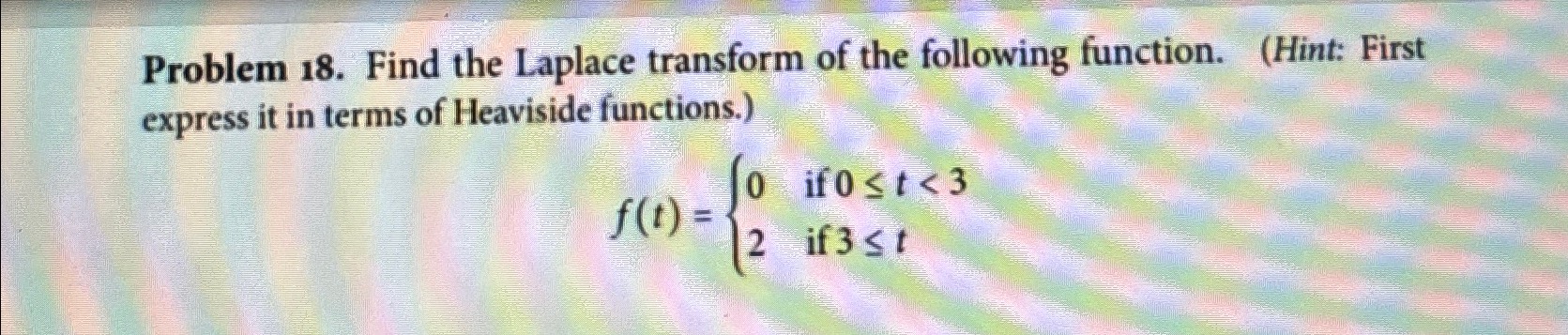 Solved Problem 18. ﻿Find the Laplace transform of the | Chegg.com