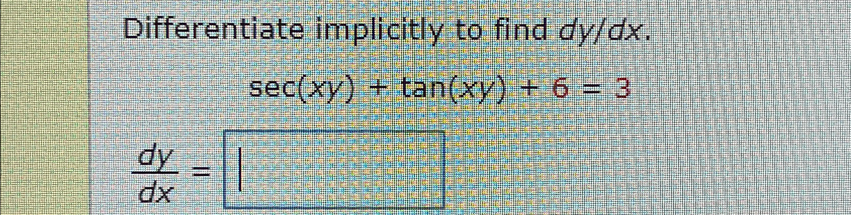 Solved Differentiate implicitly to find | Chegg.com