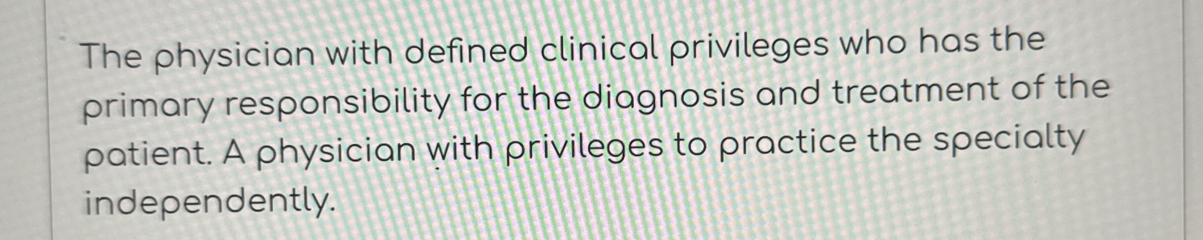 Solved The physician with defined clinical privileges who | Chegg.com
