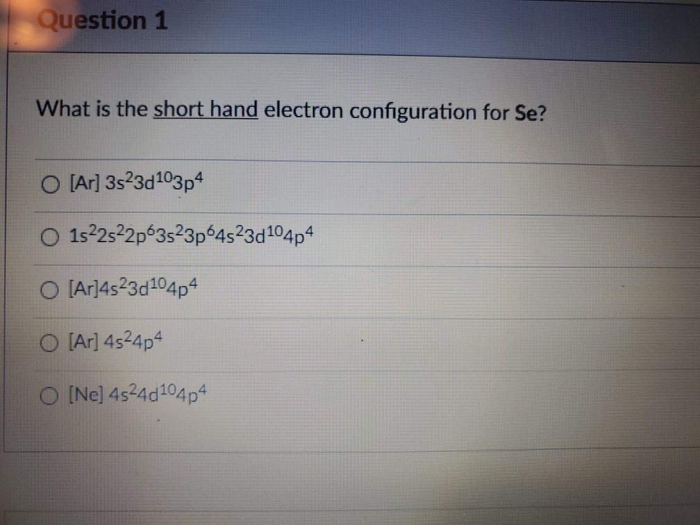 Solved Question 1 What is the short hand electron | Chegg.com