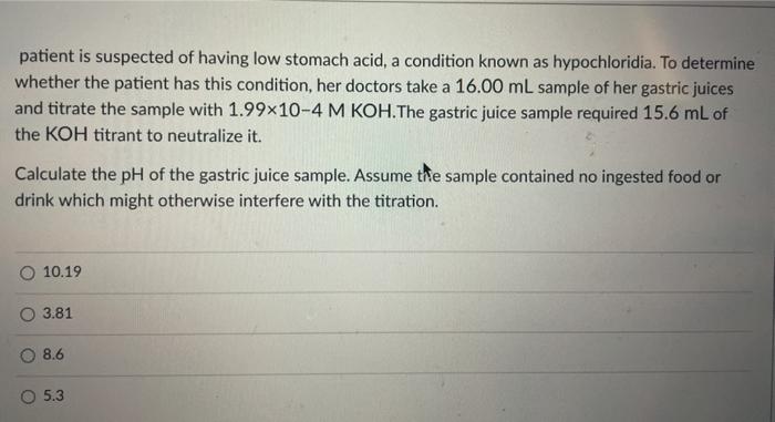 Solved patient is suspected of having low stomach acid, a | Chegg.com