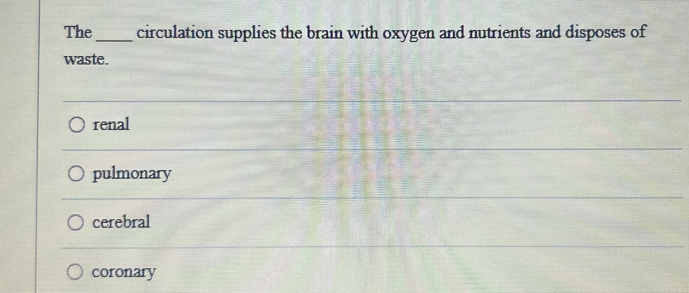 Solved The q, ﻿circulation supplies the brain with oxygen | Chegg.com