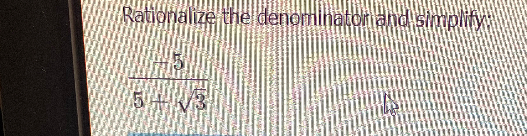 Solved Rationalize the denominator and simplify:-55+32 | Chegg.com