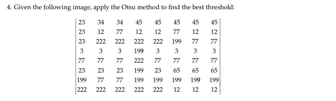 Solved 4. Given the following image, apply the Otsu method | Chegg.com