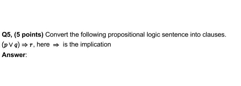 Solved Q5, (5 points) Convert the following propositional | Chegg.com