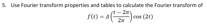 Solved Use Fourier transform properties and tables to | Chegg.com