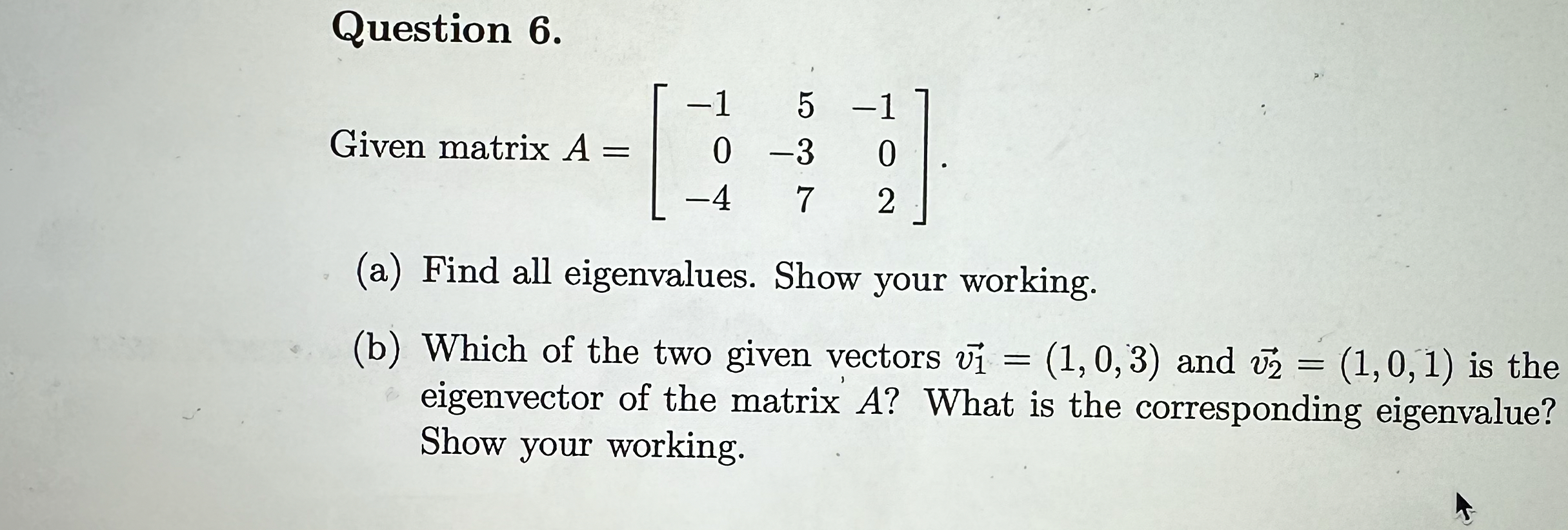 Solved Question 6.Given matrix A=[-15-10-30-472].(a) ﻿Find | Chegg.com