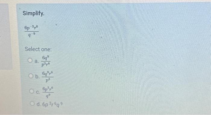 Solved Simplify. 6p 36 b Select one: 69⁰ p³7-6 b. 6g³76 p³ | Chegg.com